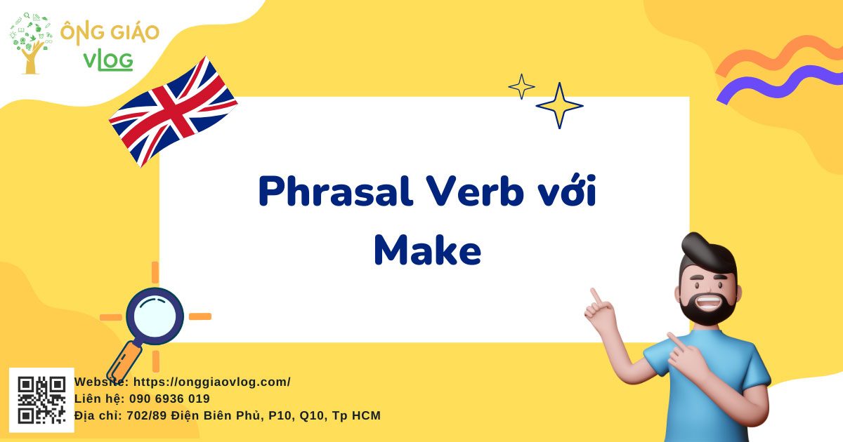 Phrasal verbs với make | Ông giáo Vlog | Blog Tiếng Anh