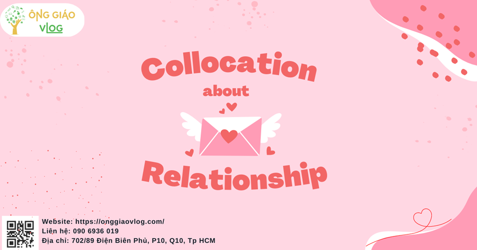 9 COLLOCATION VỀ CHỦ ĐỀ RELATIONSHIP | Ông giáo Vlog